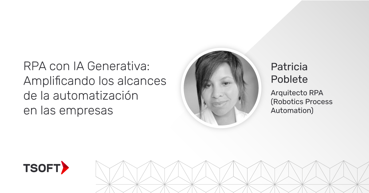 RPA con IA Generativa: Amplificando los alcances de la automatización en las empresas | TSOFT ...