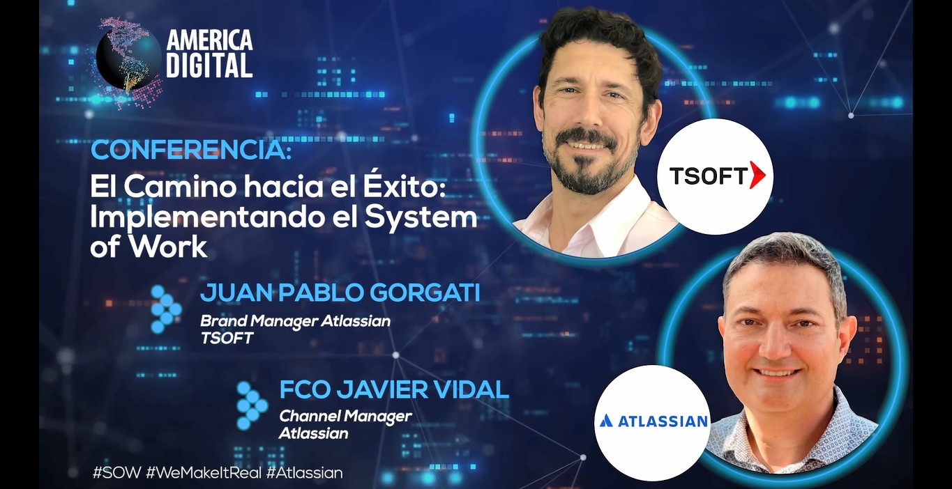 System of Work: Charla América Digital 2025 | Tsoft & Atlassian | TSOFT ...