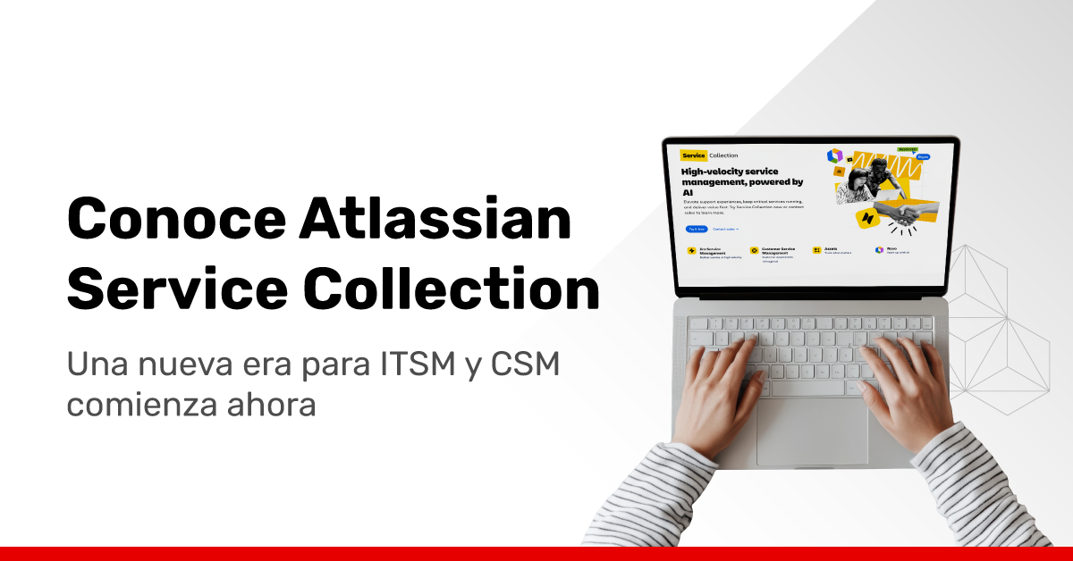 Service Collection: así Atlassian redefine el servicio con inteligencia integrada | TSOFT - Make ...